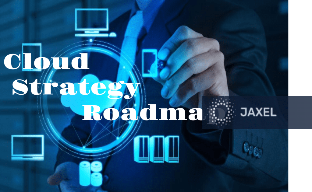 Cloud Strategy Roadmap - Jaxel